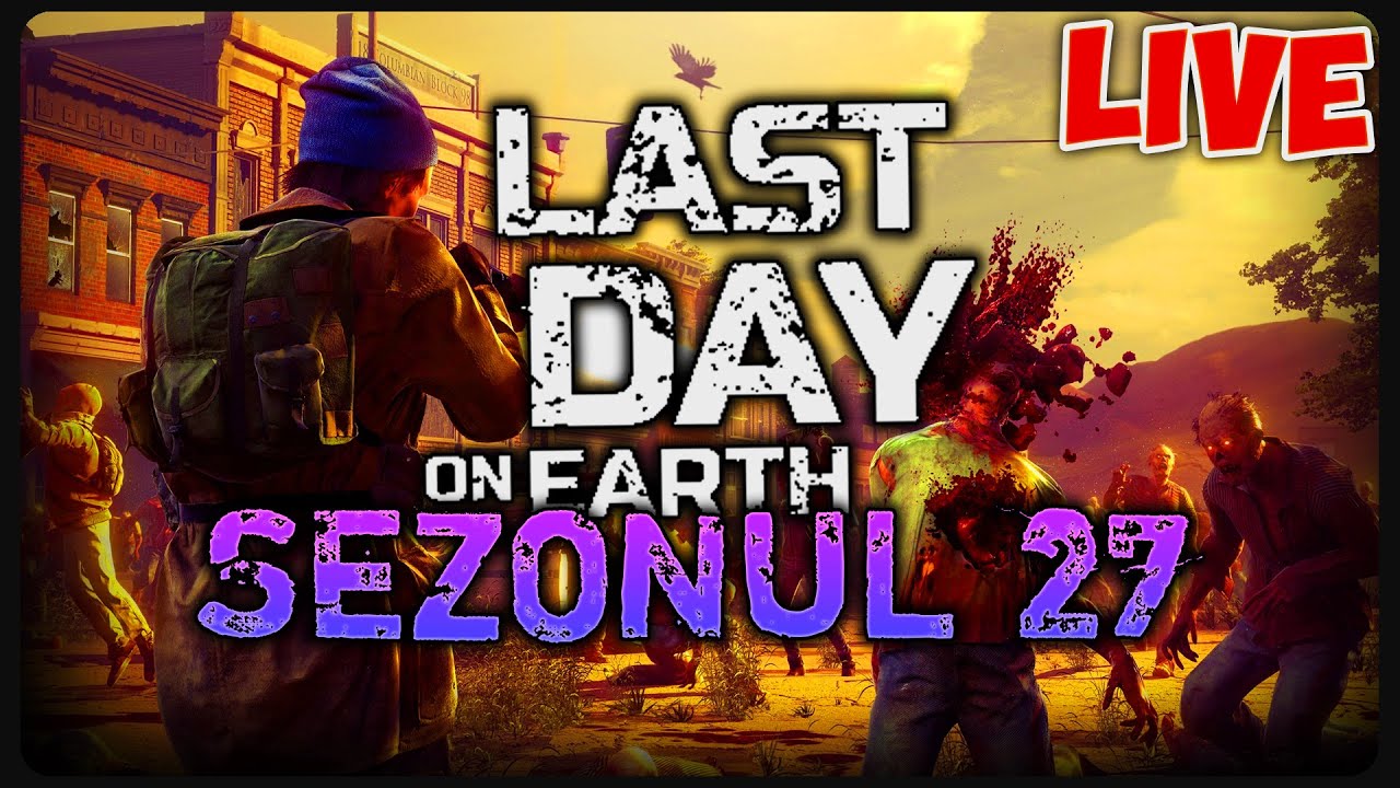 SEZONUL 27 !!! | Last Day on Earth [LIVE #342] - YouTube