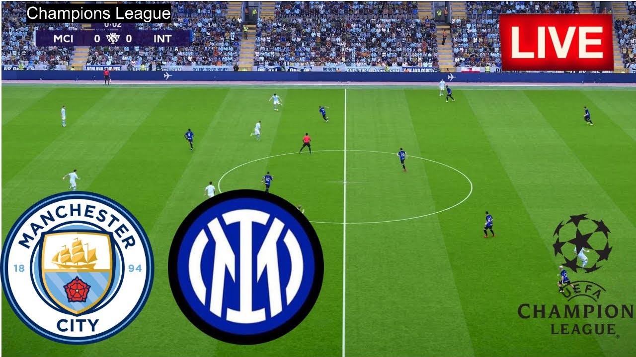 🔴[LIVE] Manchester City vs Inter | International - Champions League ...