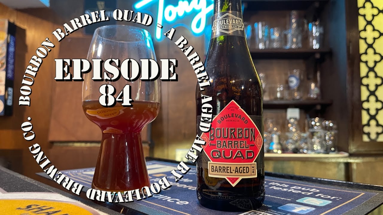 Bourbon Barrel Quad barrel Aged by Boulevard Brewing Co. - Episode 84 ...