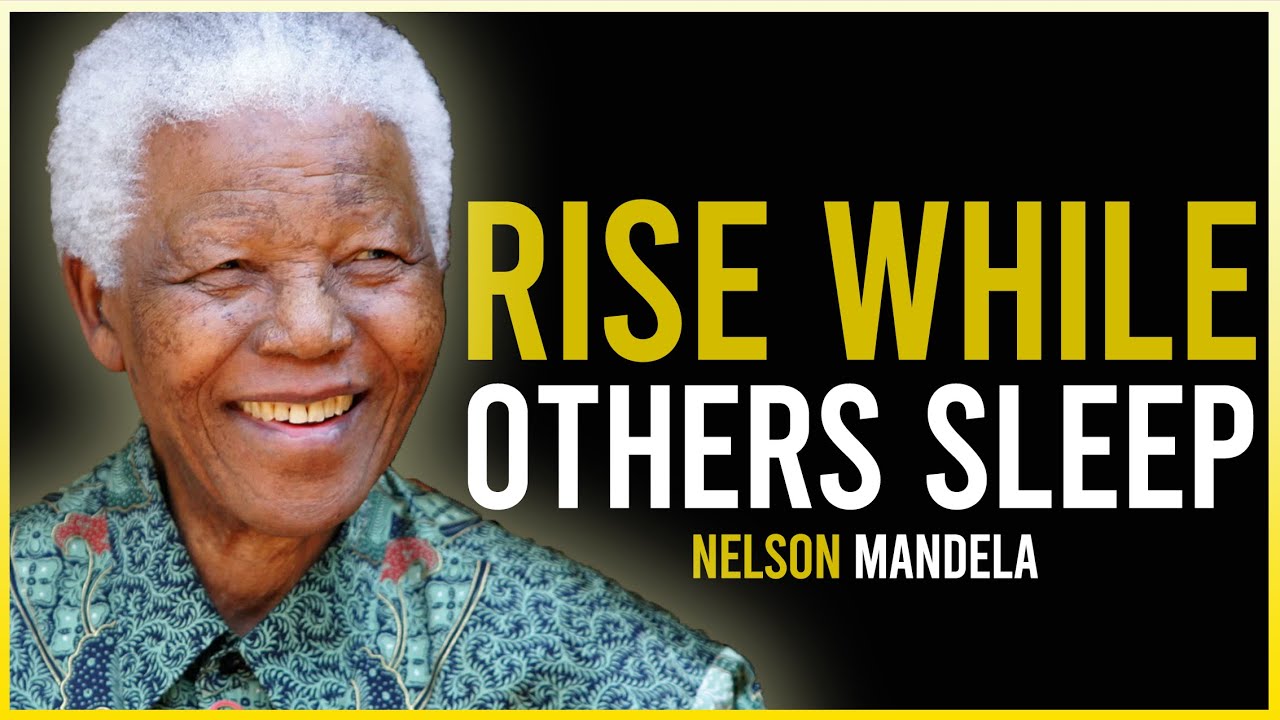 Rise While Others Sleep | Nelson Mandela Speech - YouTube