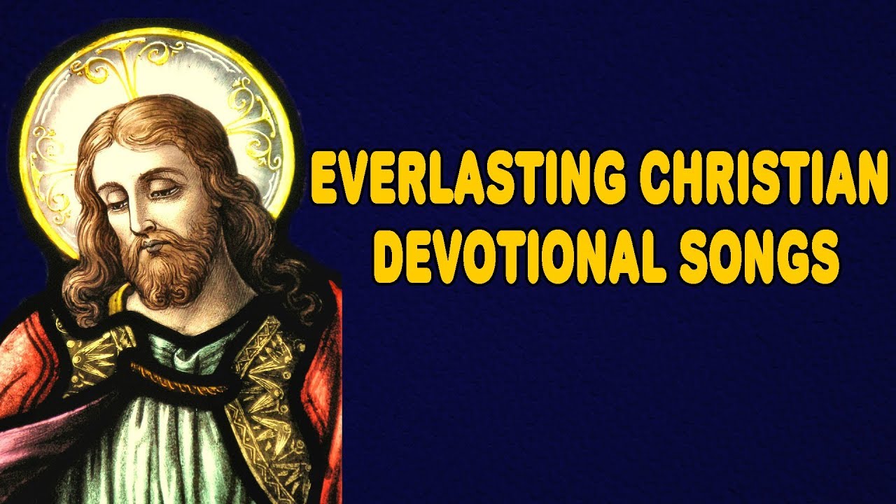 Everlasting Christian Devotional Songs | Christian Devotional Songs ...