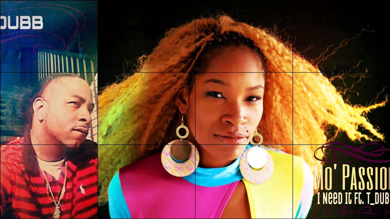Mo' Passion I Need It Ft. T_Dubb - YouTube