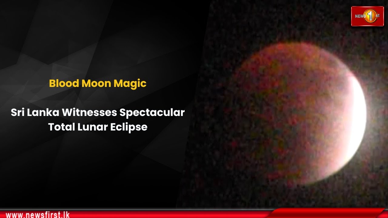 Blood Moon Magic: Sri Lanka Witnesses Spectacular Total Lunar Eclipse ...
