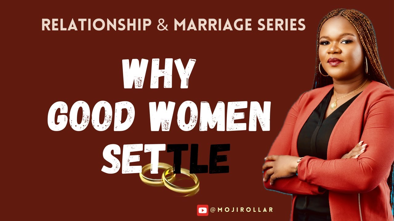 Why Good Women Settle for the Wrong Men - YouTube