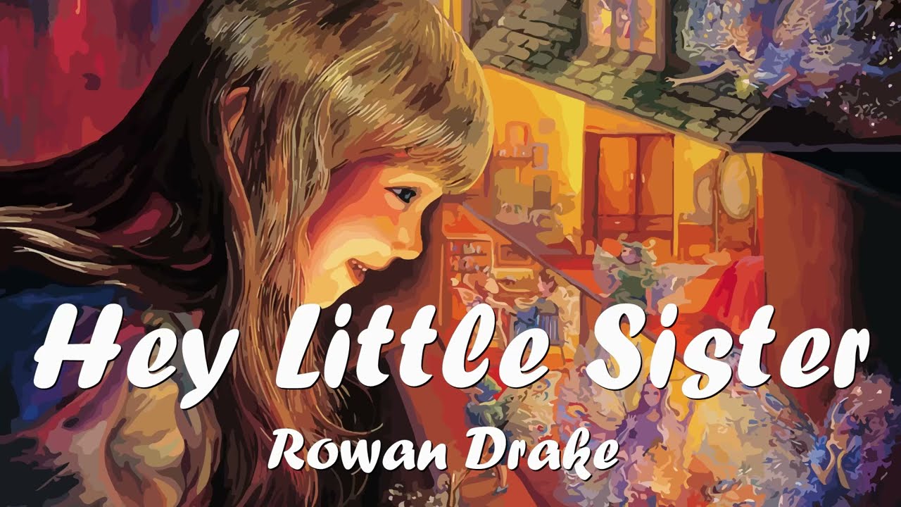 Rowan Drake – Hey Little Sister (Lyrics) 💗♫ - YouTube