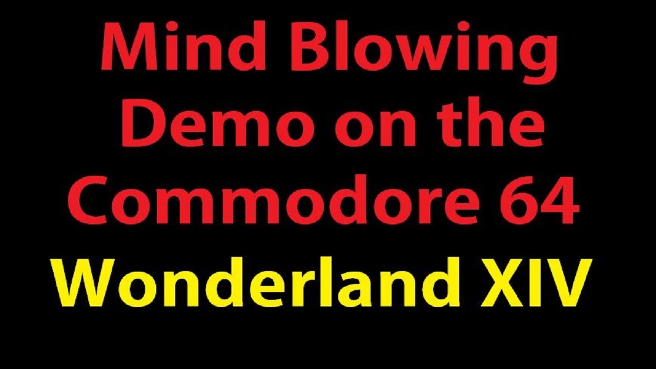Mind Blowing Demo on the Commodore 64 - Wonderland XIV - YouTube