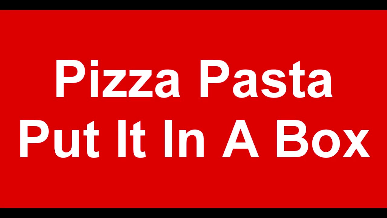 Pizza Pasta Put It In A Box [EDM Version] - YouTube