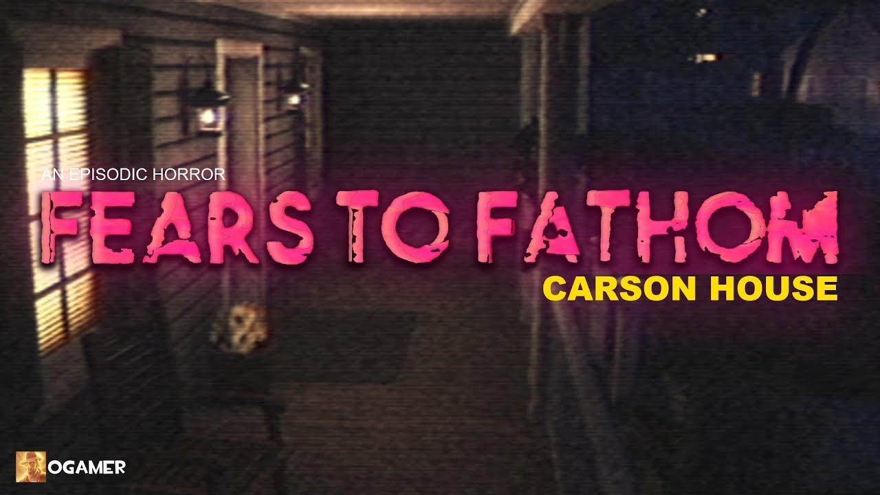 Fears to fathom Part: 3 "Carson house" - YouTube