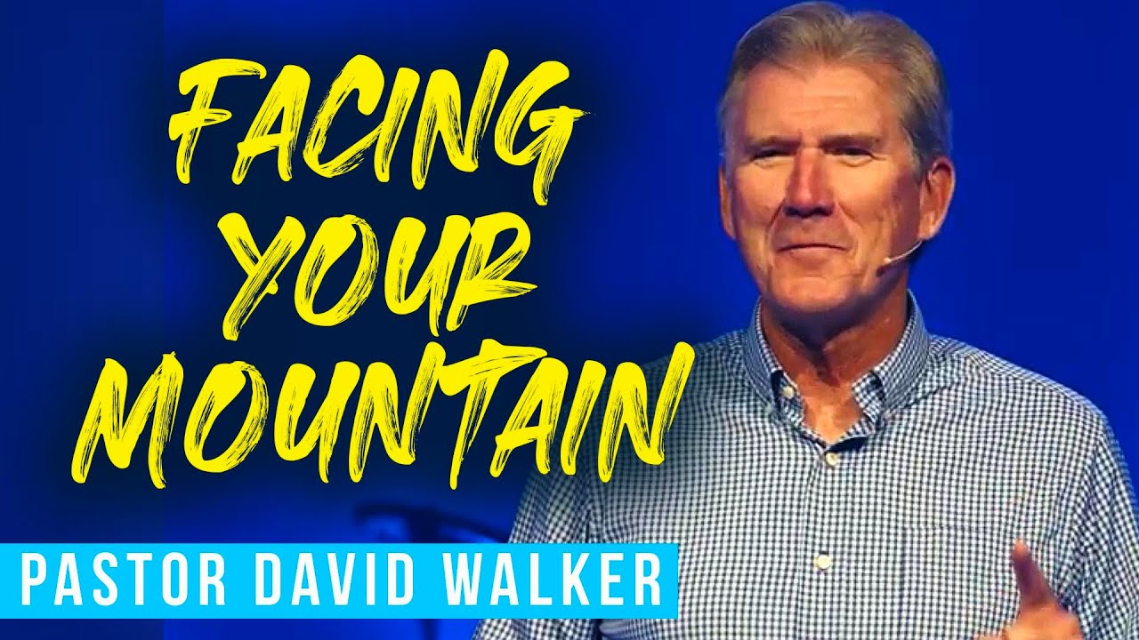 "Facing Your Mountain" Msg ONLY- Pastor David Walker - YouTube