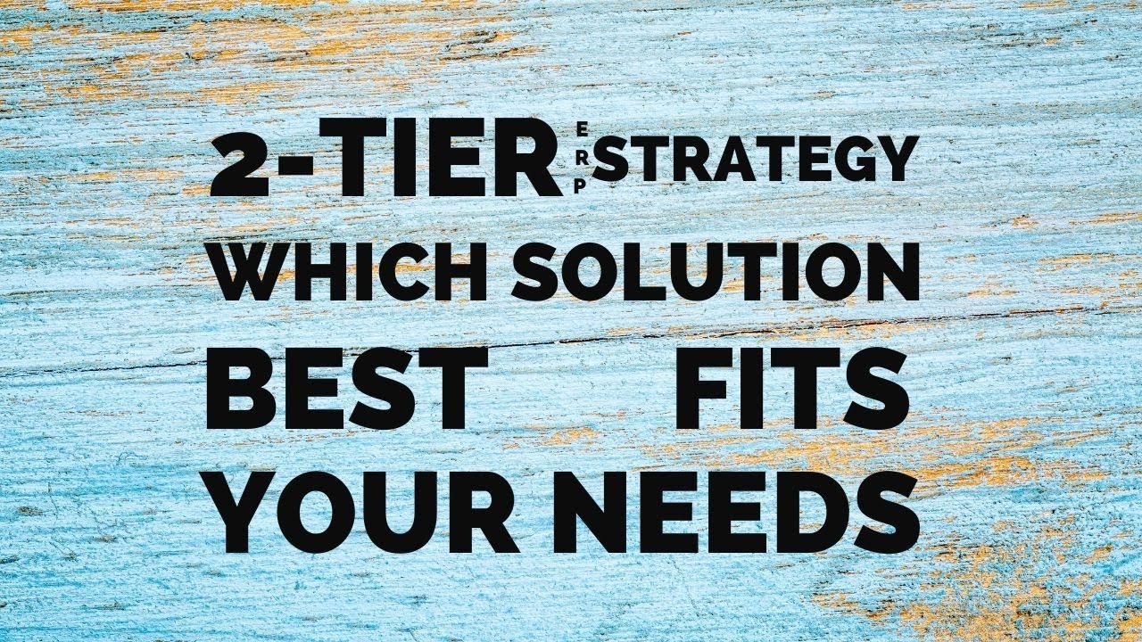 2 tier erp strategy which solution best fits your needs | be one ...