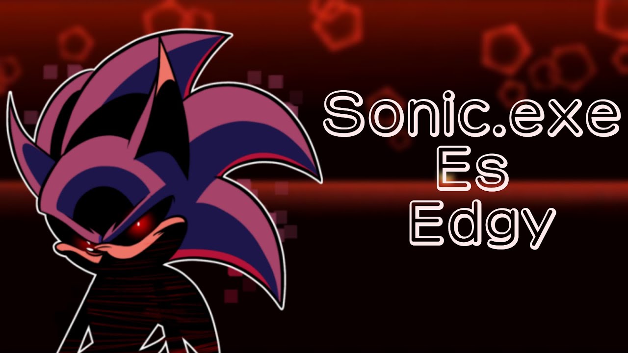 Sonic.exe es edgy (Ver descripción) - YouTube