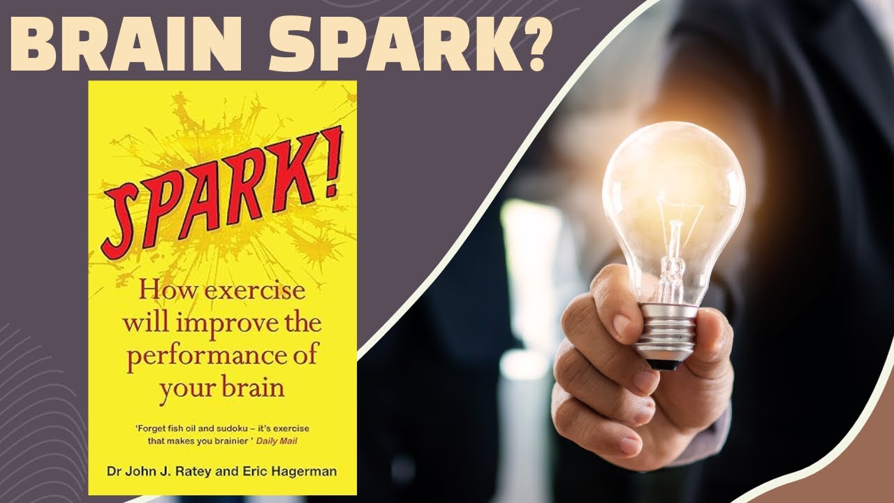 Spark learning and creativity: SPARK by Dr. John Ratey Book Summary ...
