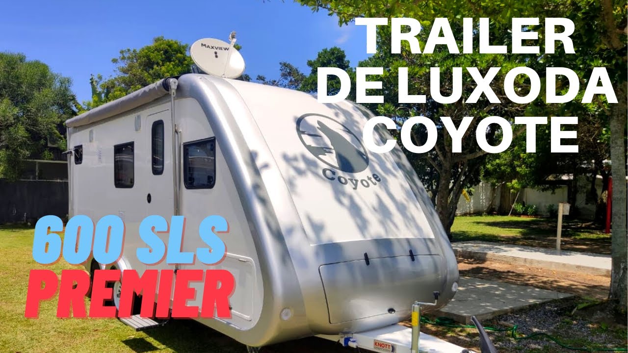 Tour Trailer Coyote 600 SLS - Conhecendo o Trailer de Luxo da Coyote ...