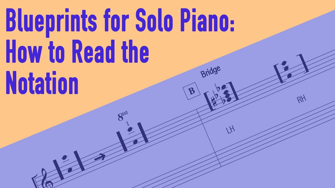 Blueprints for Solo Piano: How to Read the Notation - YouTube