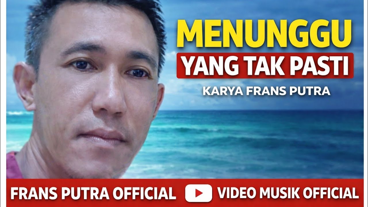 Menggu yang tak pasti Frans putra (karya Frans putra) video music ...