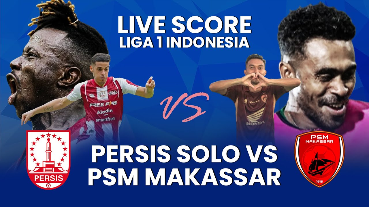 🔴LIVE SKOR Persis Solo vs PSM Makassar | LIGA 1 INDONESIA Pekan 27 ...