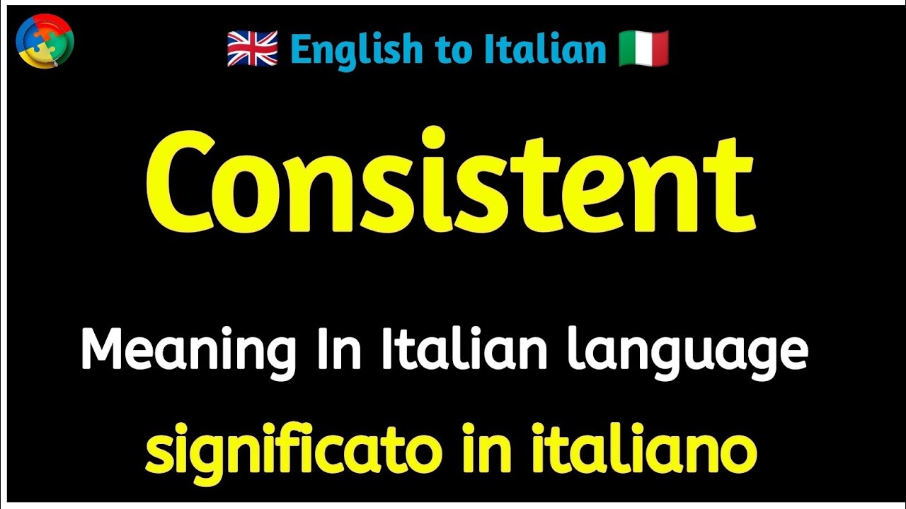 Consistent - meaning In Italian || Consistent - significato in italiano ...