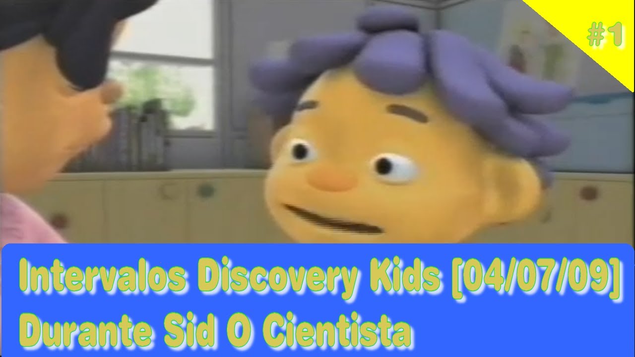 #1 Intervalos Discovery Kids [04/07/2009] - ( SID O CIENTISTA ) - YouTube