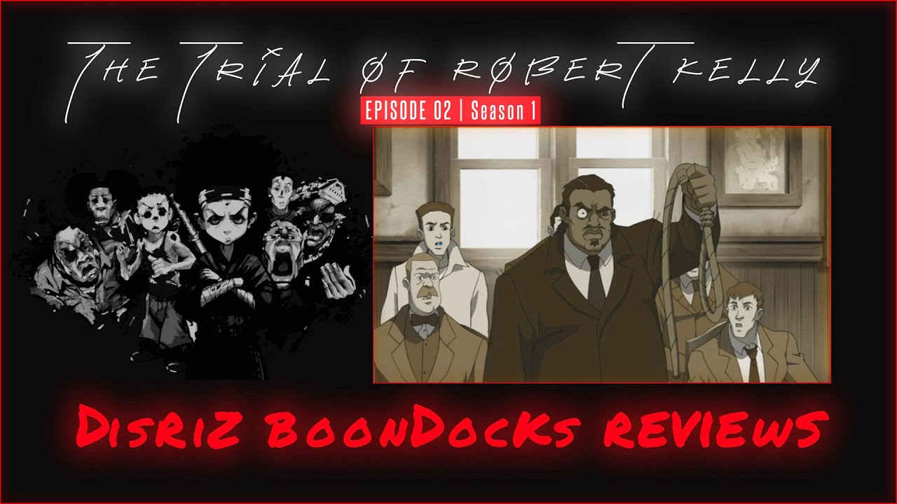 The Trial of R. Kelly Review in 20-22 | Episode 2 | The BoonDocks ...