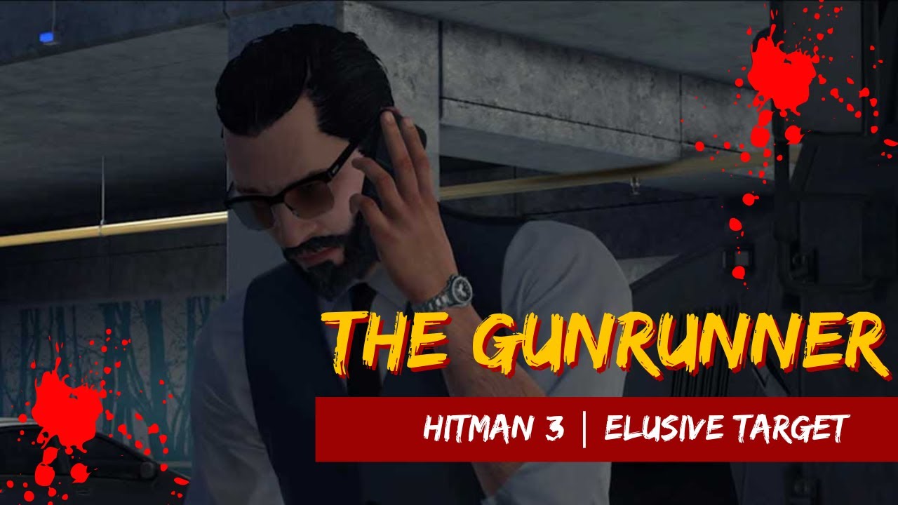 The Gunrunner | Hitman WoA | Elusive Target | Silent Assassin - YouTube