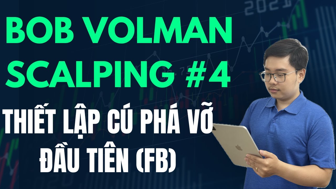 Bob Volman Scalping - Bài 4 - Thiết Lập Cú Phá Vỡ Đầu Tiên (FB) - Nhật ...