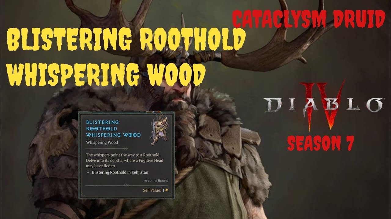 DIABLO IV - SEASON 7 - CATACLYSM DRUID - BLISTERING ROOTHOLD WHISPERING ...