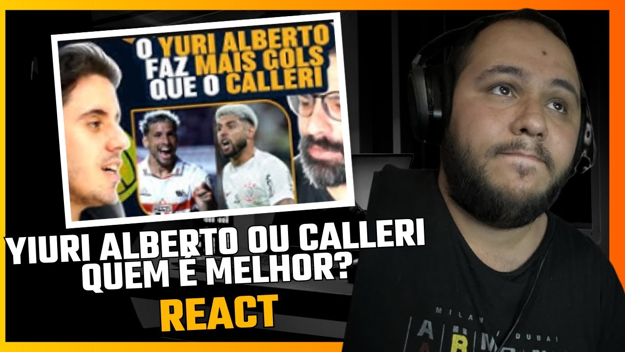 QUEM É MELHOR YURI ALBERTO OU CALLERI? (REACT) - YouTube