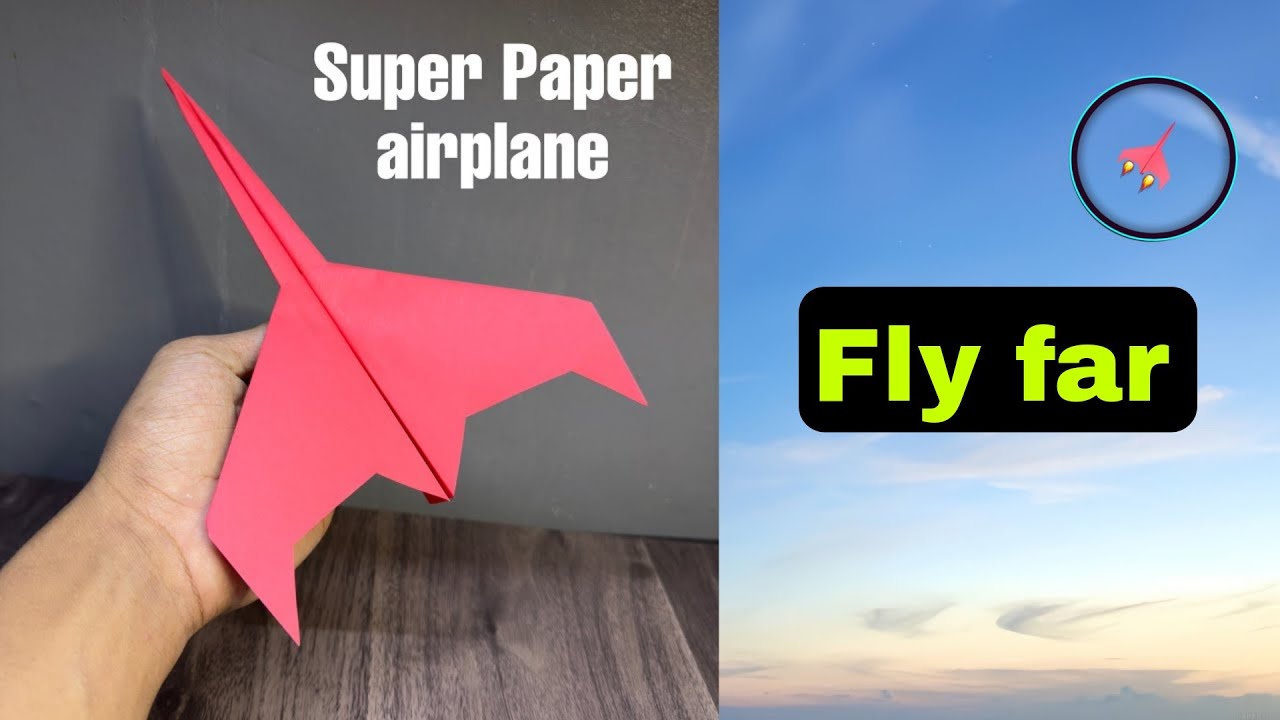Super paper airplane!! How to make a Paper Airplane That Flies Far ...