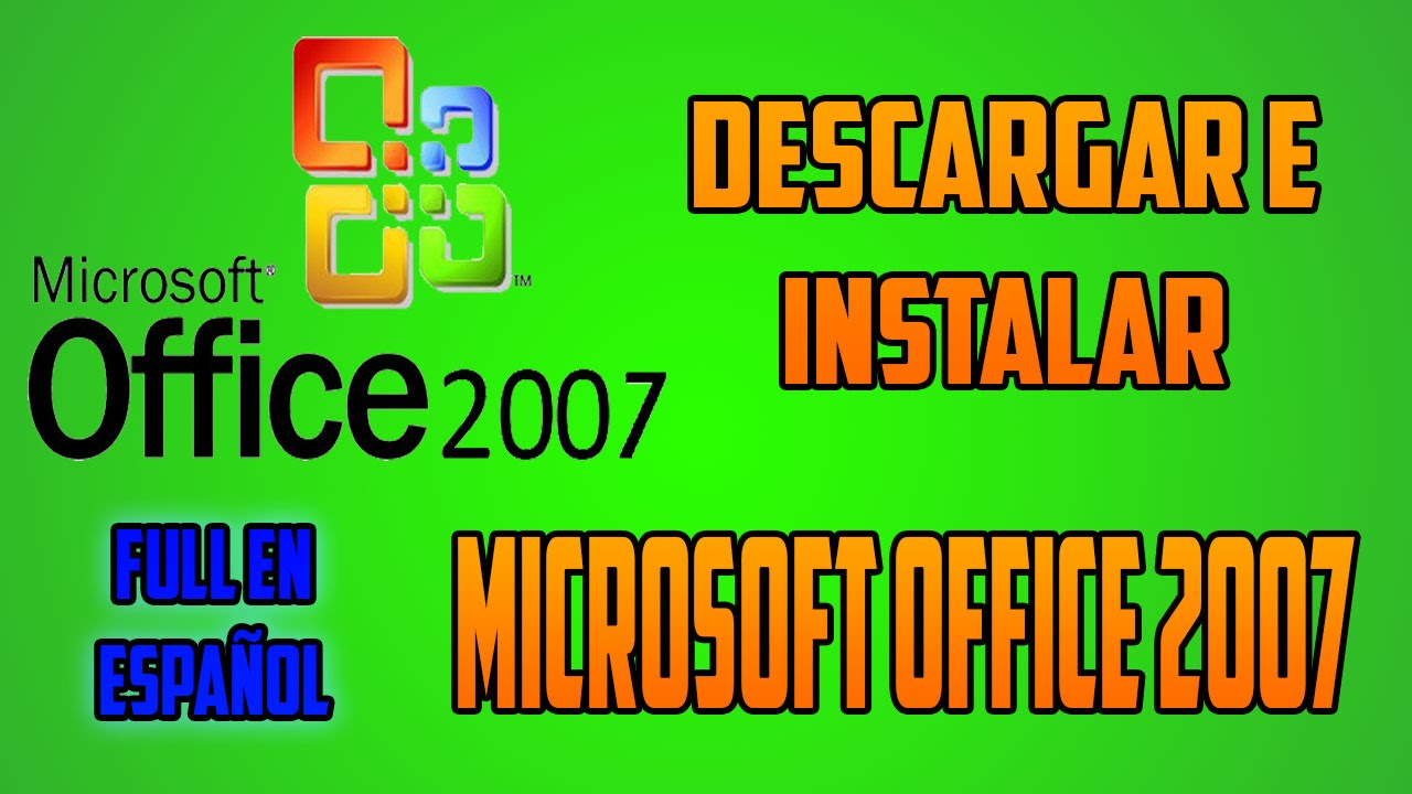 Descargar e Instalar Microsoft Office 2007 FULL y en español 2015 - YouTube