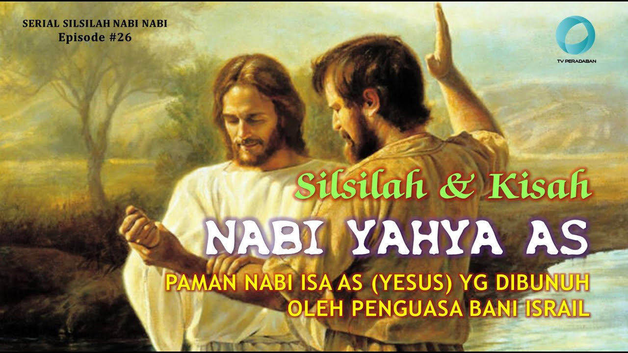 SILSILAH & KISAH NABI YAHYA AS : Paman Nabi Isa AS (Yesus) Yg Dibunuh ...