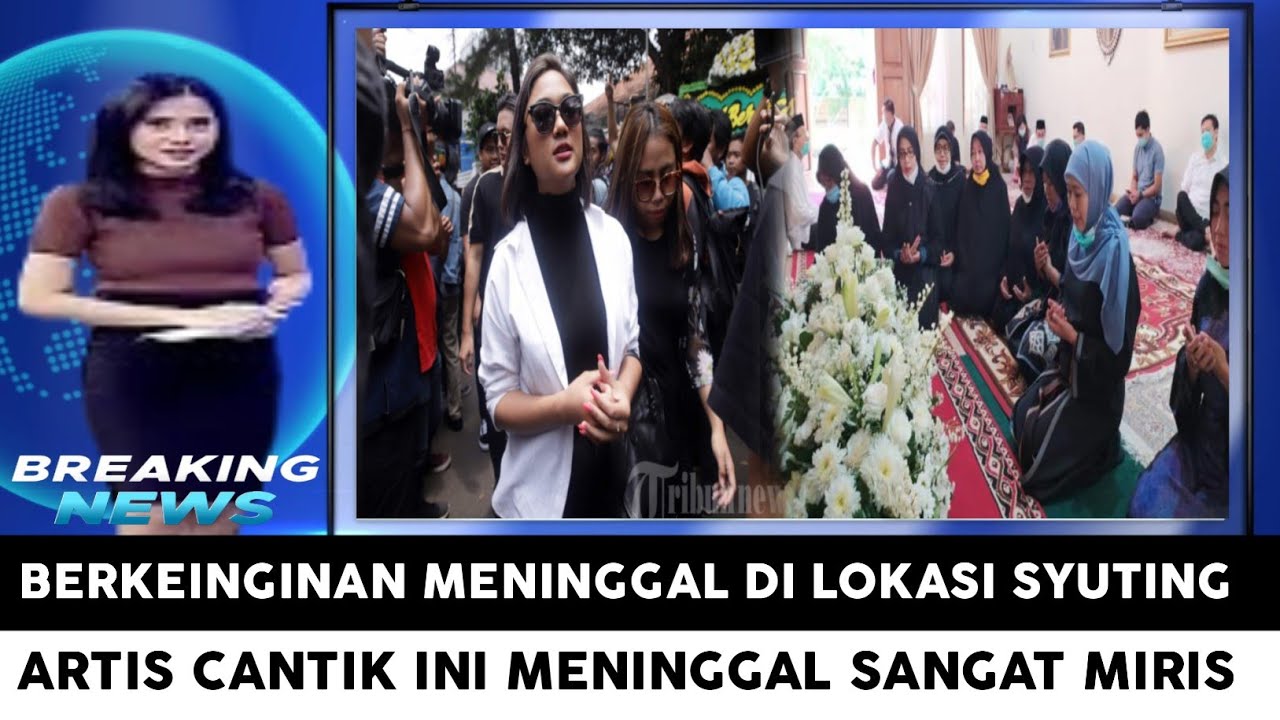Innalillahi, Artis Cantik ini Meninggal di Tengah Syuting Berlangsung ...