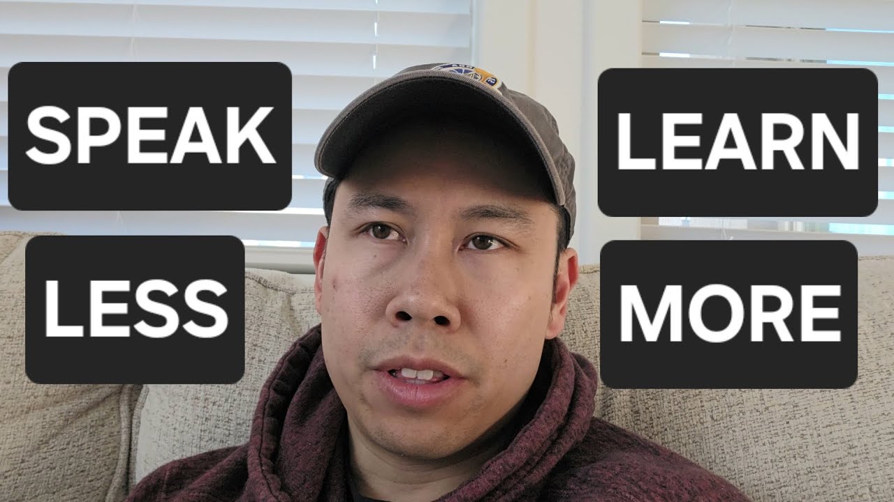 SPEAK less, LISTEN more, LEARN more - YouTube