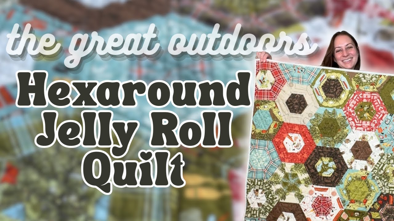 Great Outdoors Hexaround Jelly Roll Quilt | Project Walkthrough from ...