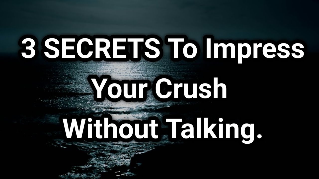 3 Secrets To Impress Your Crush Without Talking | Love Psychology facts ...