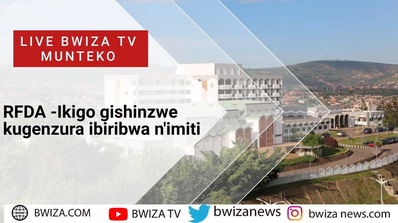 LIVE MU NTEKO : Ikigo gishinzwe kugenzura ibiribwa n'imiti mu Rwanda ...