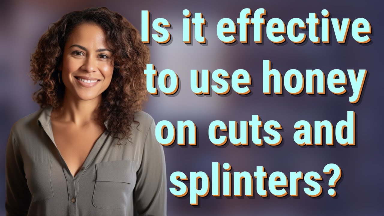 Is it effective to use honey on cuts and splinters? - YouTube