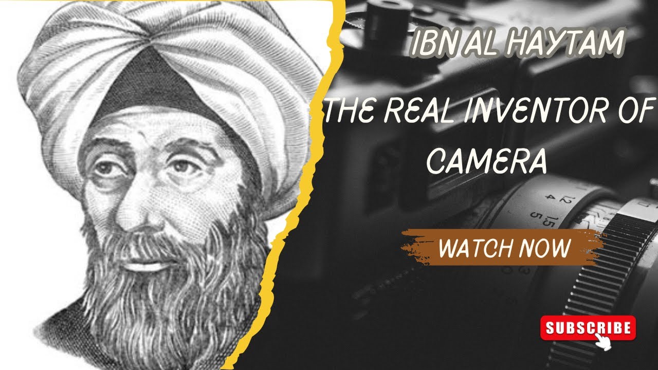 Ibn al-Haytham: The Inventor of the First Camera - YouTube