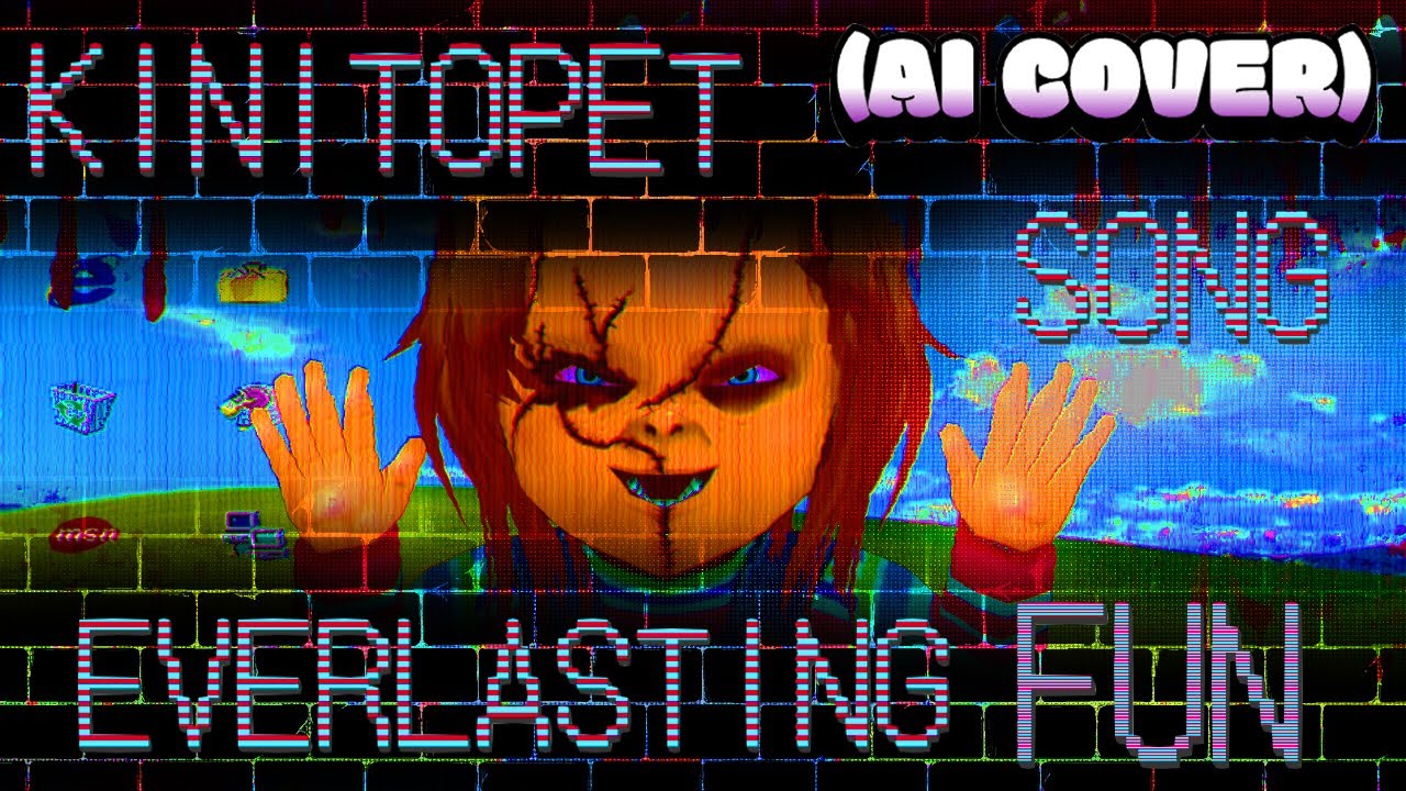 🛡💻🖥Chucky sings KinitoPET Song Everlasting Fun🛡💻🖥 - YouTube