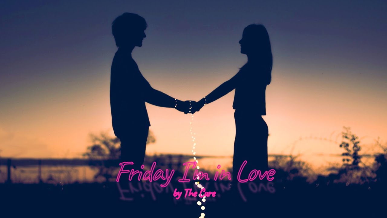 The Cure - Friday I'm In Love (Lyrics) - YouTube