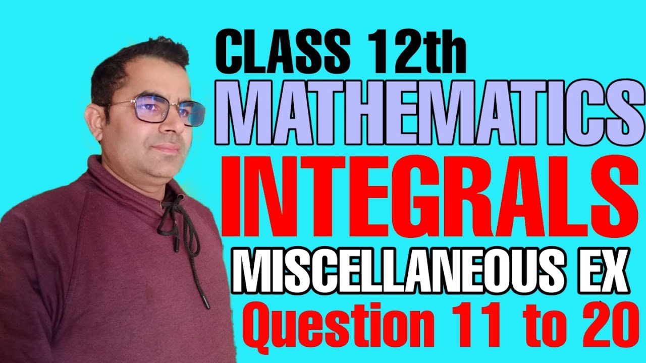 Class 12 Mathematics ch 7 Integrals Miscellaneous Exercise Question no ...