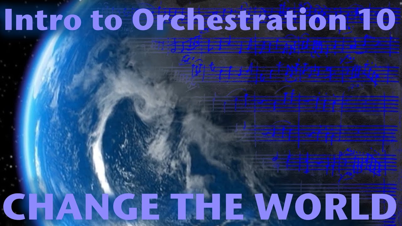 Intro to Orchestration Part 10: Change the World - YouTube