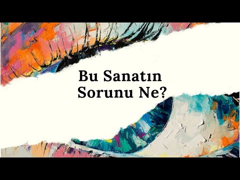 Bu Sanatın Sorunu Ne?