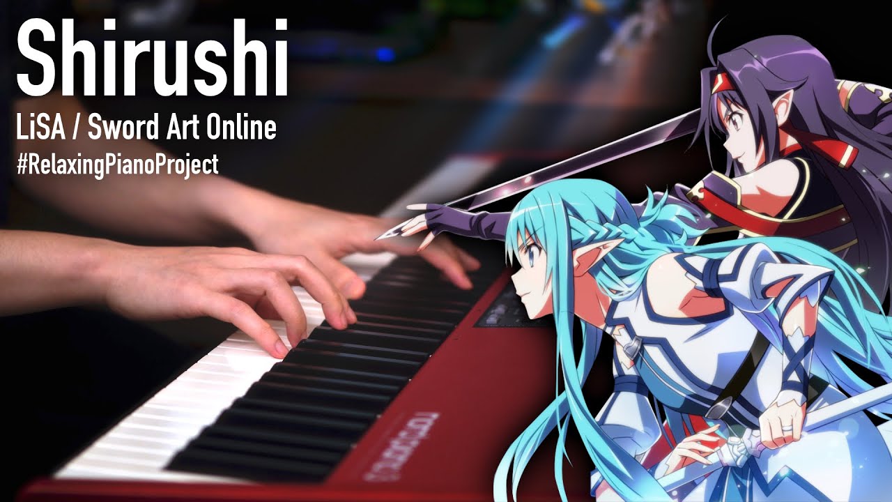 Sword Art Online - LiSA / Shirushi #RelaxingPianoProject - YouTube
