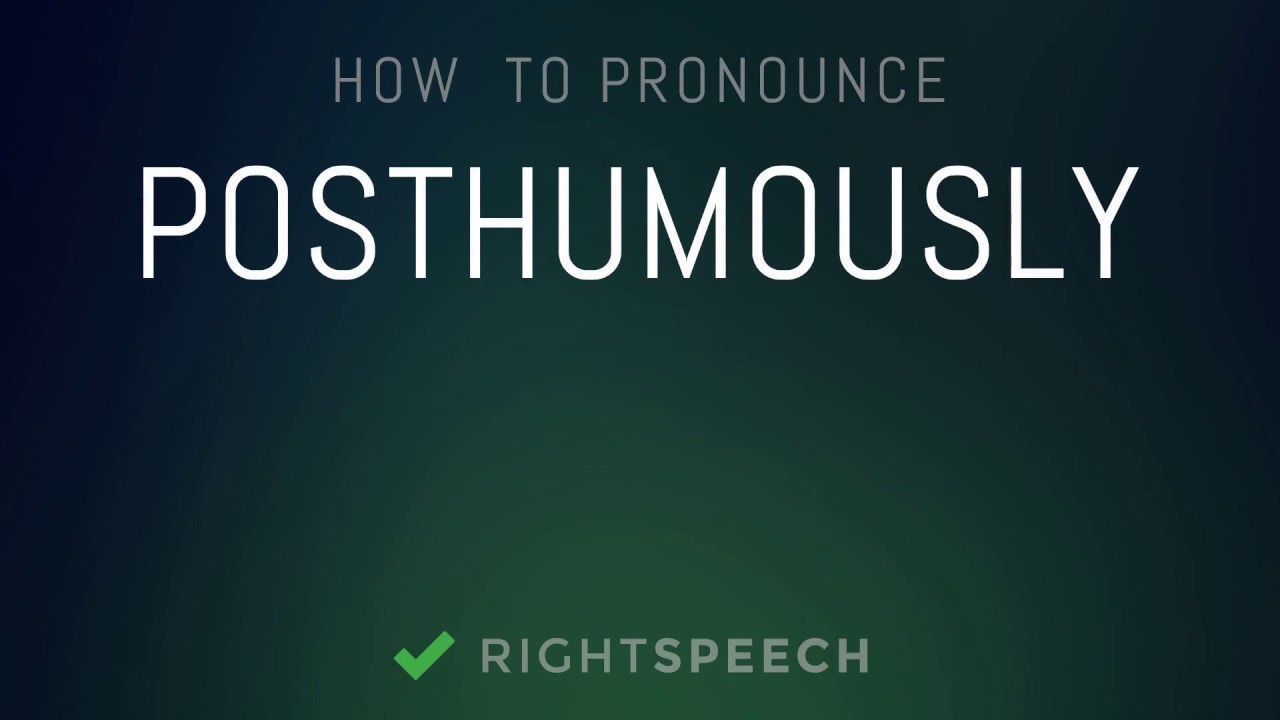 Posthumously - How to pronounce Posthumously - YouTube
