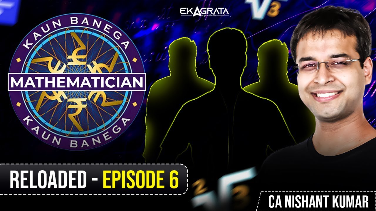 Kaun Banega Mathematician - Reloaded - Episode 6 | By CA Nishant Kumar - YouTube