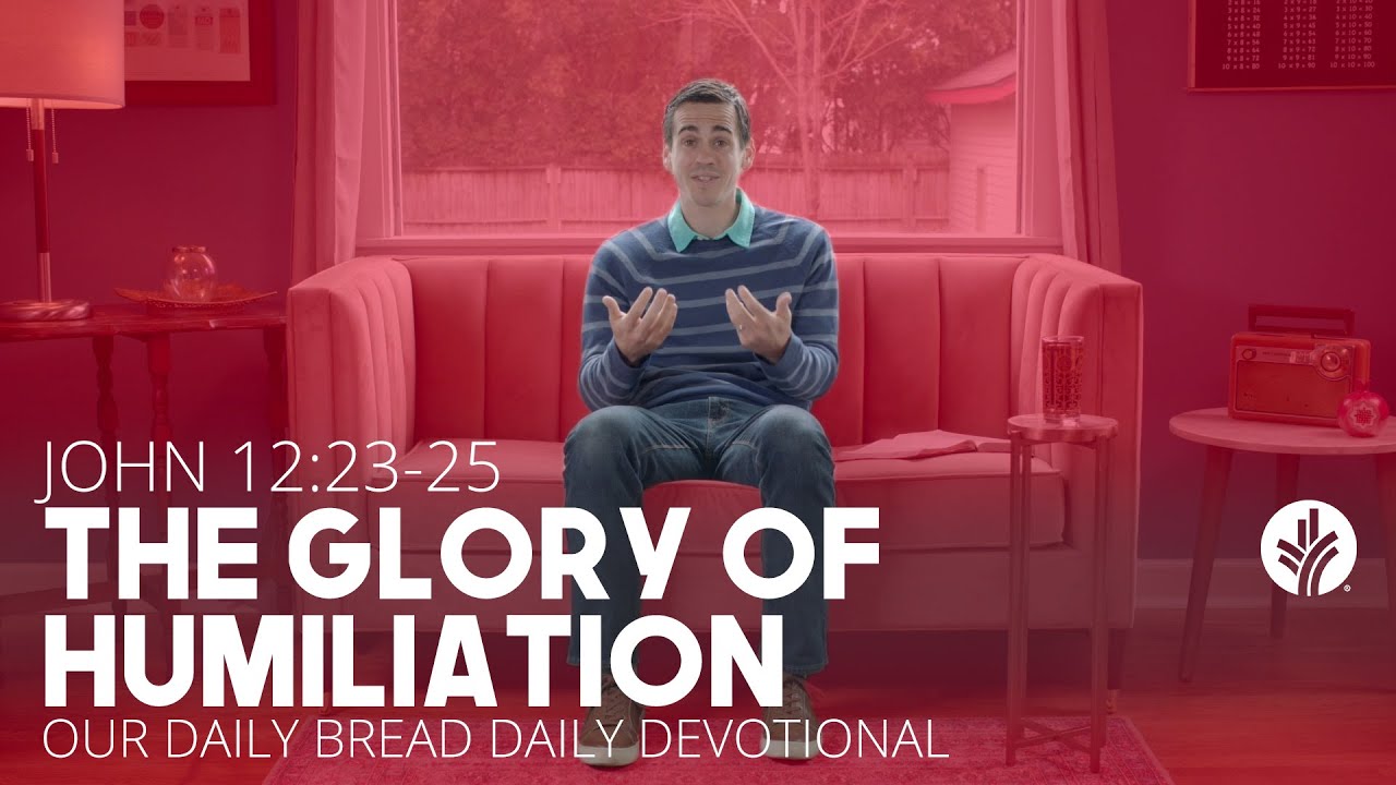 The Glory of Humiliation - Daily Devotion - YouTube