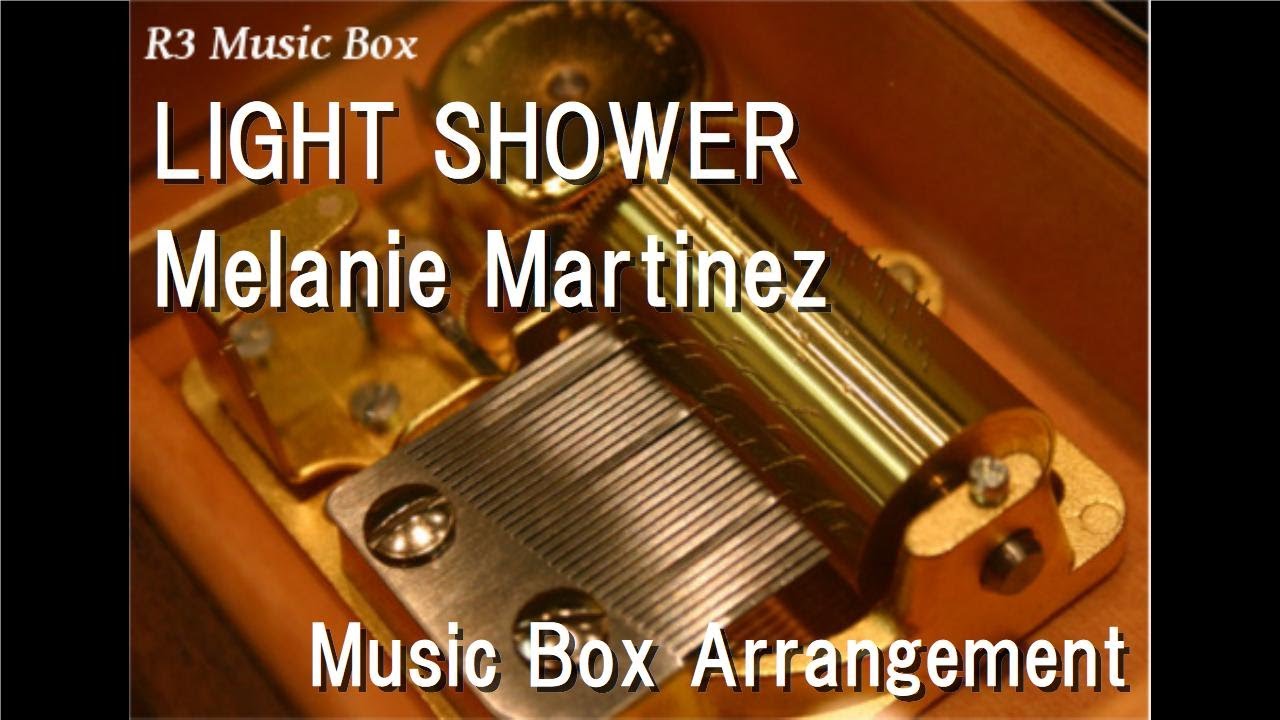 LIGHT SHOWER/Melanie Martinez [Music Box] - YouTube