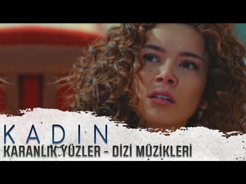 Kadın - Karanlık Yüzler (Dizi Müzikleri) (Uzun Versiyon)