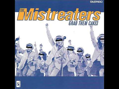The Mistreaters - Grab Them Cakes (Full Album)
