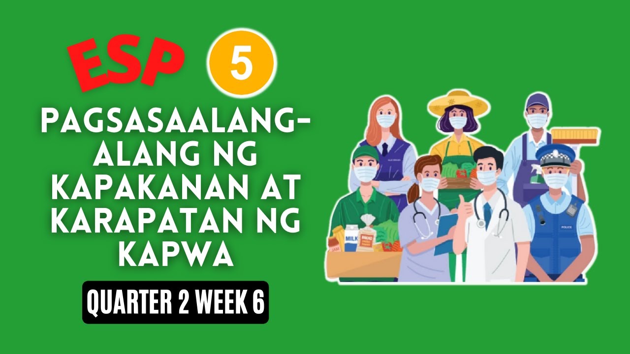 ESP 5 QUARTER 2 WEEK 6 | PAGSASAALANG-ALANG NG KAPAKANAN AT KARAPATAN ...